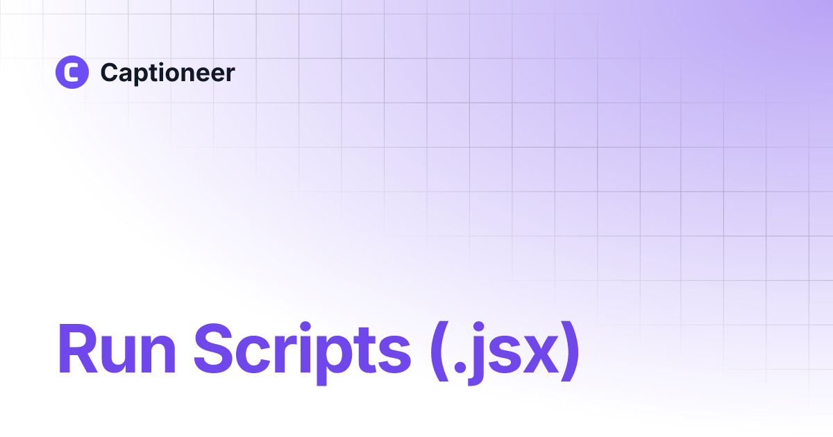 Run Scripts (.jsx) | Captioneer